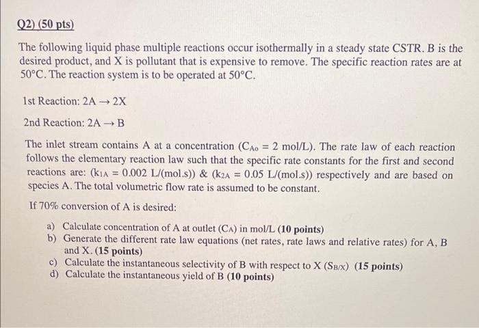Solved Q2) (50 pts) The following liquid phase multiple | Chegg.com