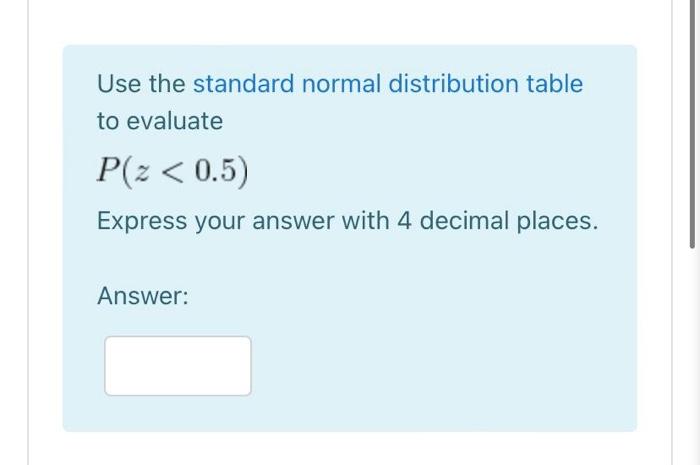 Solved Use the standard normal distribution table to | Chegg.com