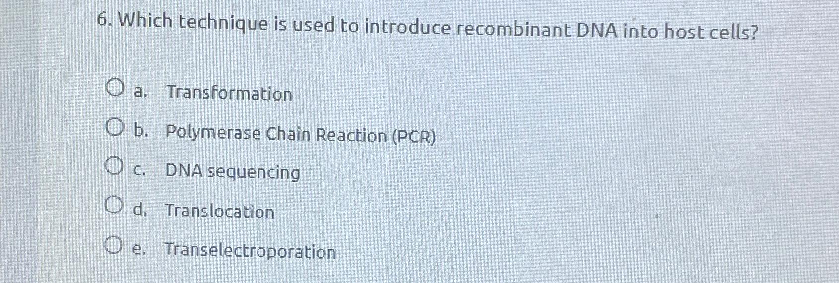 Solved Which technique is used to introduce recombinant DNA | Chegg.com