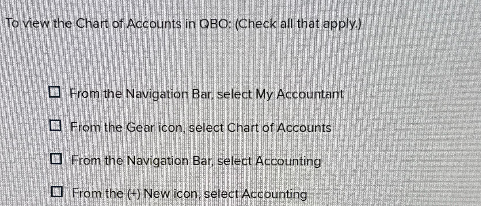 Solved To view the Chart of Accounts in QBO: (Check all that | Chegg.com