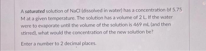 Solved A saturated solution of NaCl (dissolved in water) has | Chegg.com