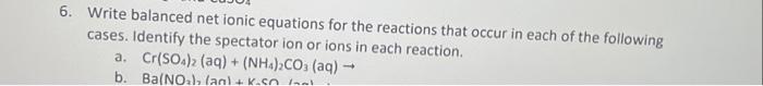 Solved 6. Write balanced net ionic equations for the | Chegg.com