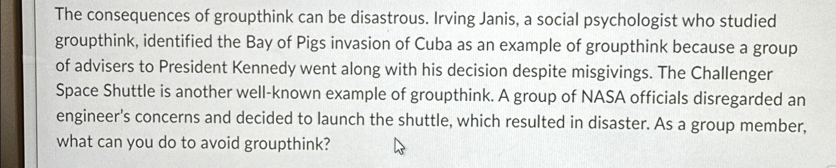 Solved The consequences of groupthink can be disastrous. | Chegg.com