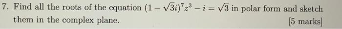 Solved Find all the roots of the equation (1−3i)7z3−i=3 in | Chegg.com