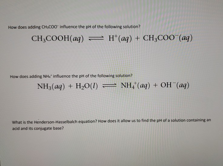 Solved How does adding CH3COO influence the pH of the | Chegg.com