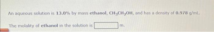 Solved An aqueous solution is 28.0% by mass ethanol, | Chegg.com