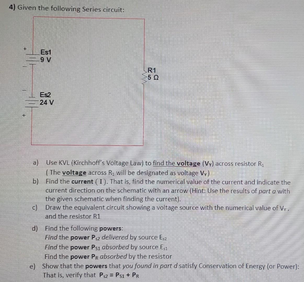Solved 4) Given the following Series circuit: a) Use KVL | Chegg.com