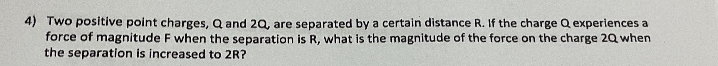 Solved Two positive point charges, Q and 2Q, are separated | Chegg.com
