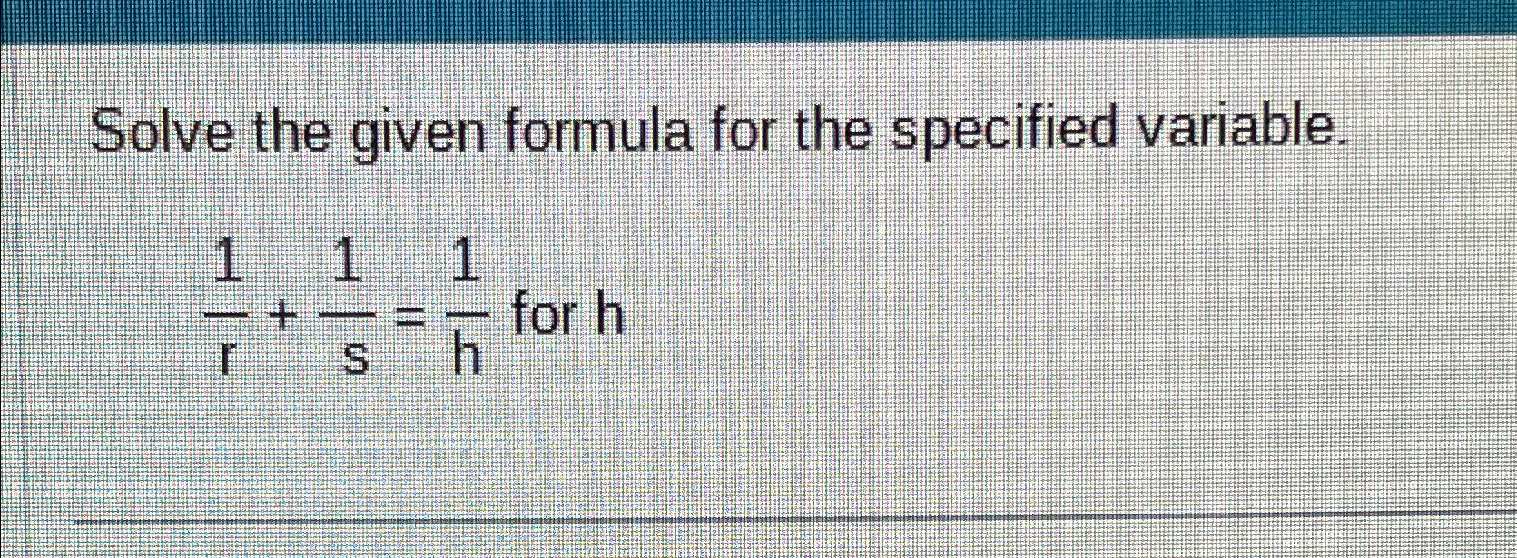 Solved Solve the given formula for the specified | Chegg.com