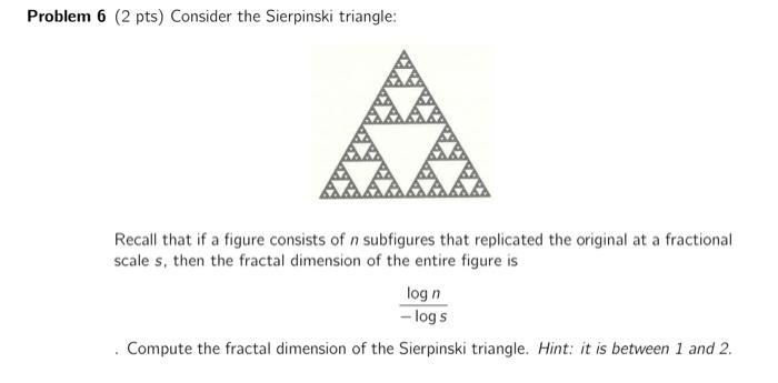 Solved Problem 6 (2 pts) Consider the Sierpinski triangle: | Chegg.com