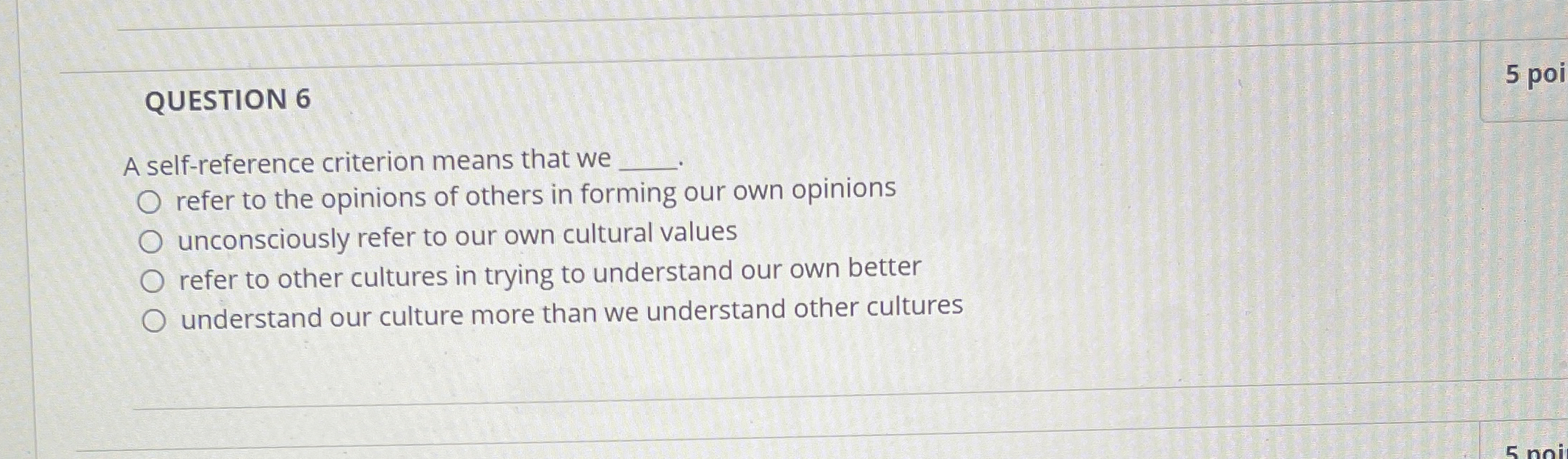 Solved QUESTION 6A self-reference criterion means that | Chegg.com