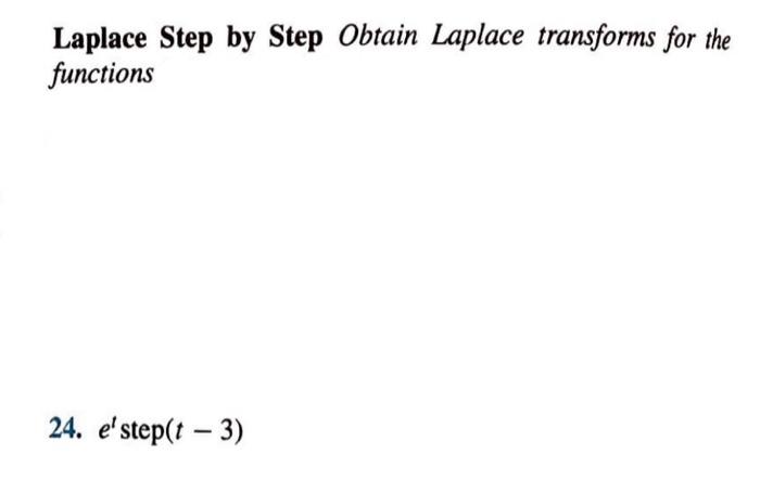 Solved Laplace Step by Step Obtain Laplace transforms for | Chegg.com