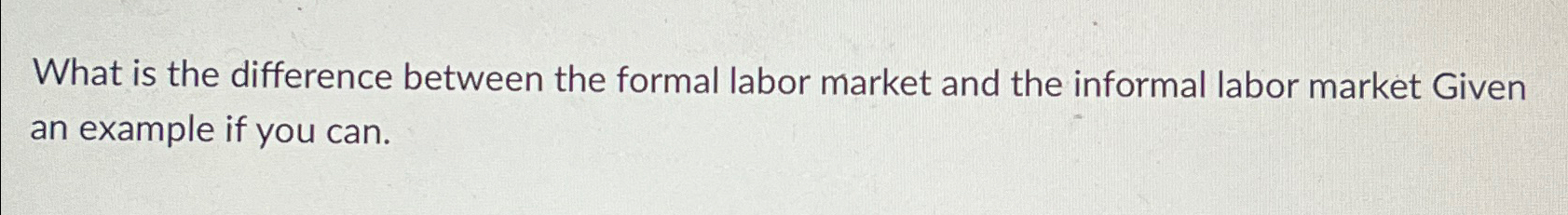 Solved What is the difference between the formal labor | Chegg.com