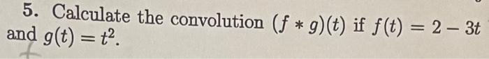 Solved 5 Calculate The Convolution F∗g T If F T 2−3t