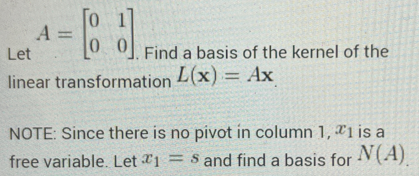 Let A=[0100]. ﻿Find a basis of the kernel of | Chegg.com