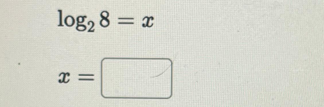 Solved log28=xx= | Chegg.com