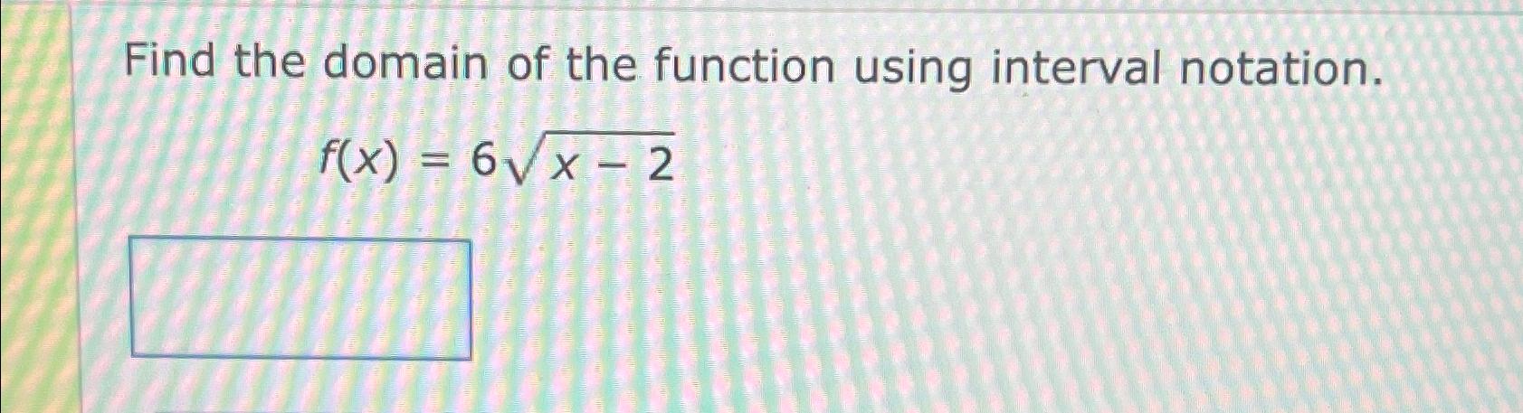 Solved Find the domain of the function using interval | Chegg.com
