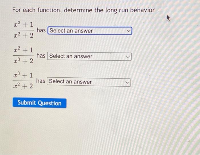 Solved For each function, determine the long run behavior x² | Chegg.com