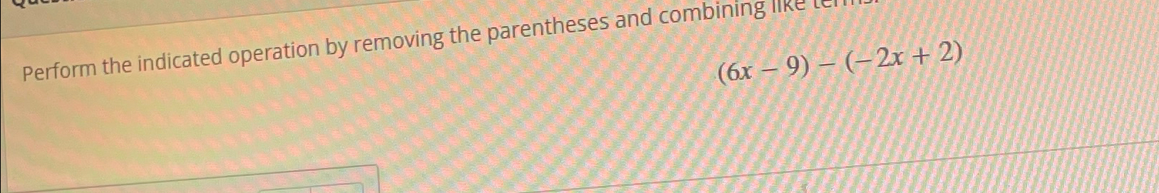 Solved Perform the indicated operation by removing the | Chegg.com