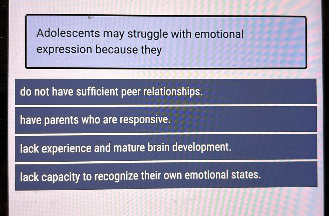 Solved Adolescents may struggle with emotional expression | Chegg.com