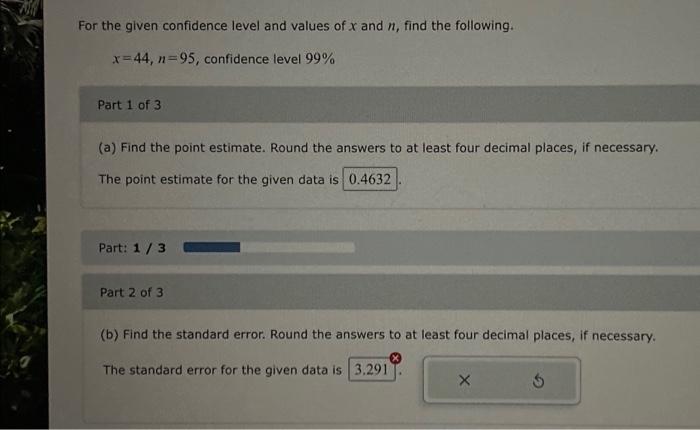 Solved For the given confidence level and values of x and n, | Chegg.com