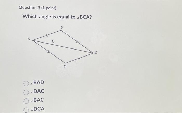 Solved Which angle is equal to ∠BCA ? ∠BAD ∠DAC ∠BAC ∠DCA | Chegg.com