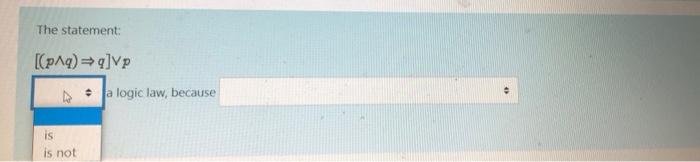 Solved The statement: [(pAq) =q]Vp a logic law, because is | Chegg.com