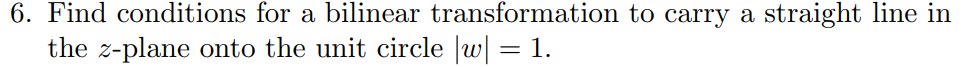 Solved Please Find conditions for a bilinear transformation | Chegg.com