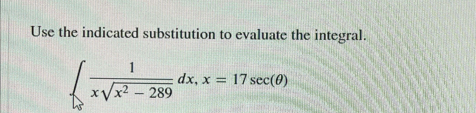 Use the indicated substitution to evaluate the | Chegg.com