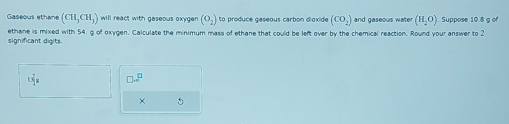 Solved Gaseous ethane (CH3CH3) will react with gaseous | Chegg.com