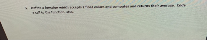 (Solved) : 3 Define Function Accepts 2 Float Values Computes Returns ... (Solved) : 3 Define Function Accepts 2 Float Values Computes Returns ...