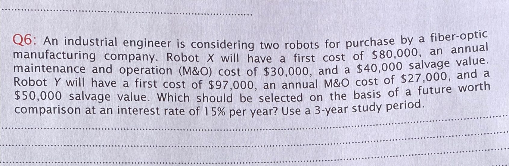 Solved Q6: An industrial engineer is considering two robots | Chegg.com