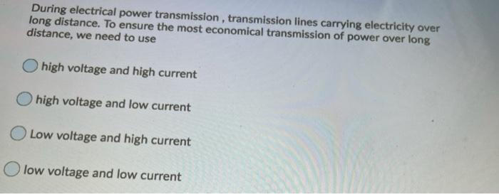 Solved During electrical power transmission, transmission | Chegg.com