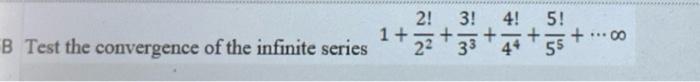 Solved B Test the convergence of the infinite series 1+ 2² | Chegg.com