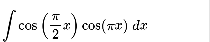 Solved ∫﻿﻿cos(π2x)cos(πx)dx | Chegg.com