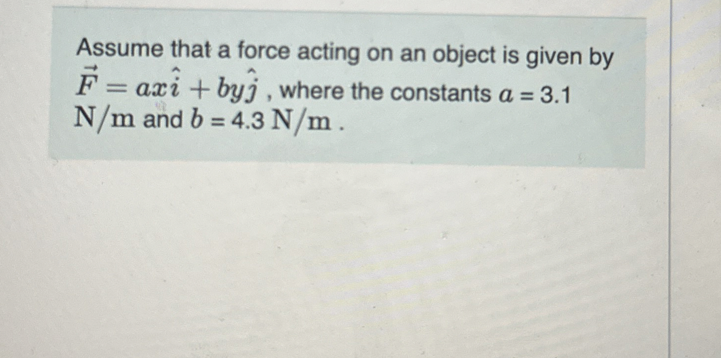 Solved Assume That A Force Acting On An Object Is Given By