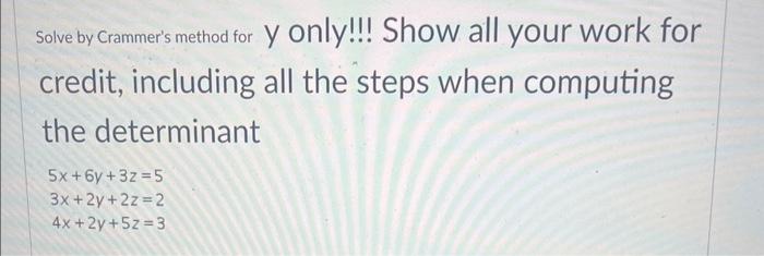Solved solve by Crammer's method for y only!!! Show all your | Chegg.com