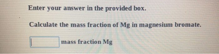 Solved Enter your answer in the provided box. Calculate the | Chegg.com