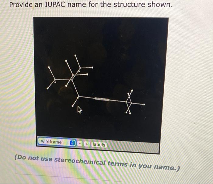 Solved Provide an IUPAC name for the structure shown. (Do | Chegg.com