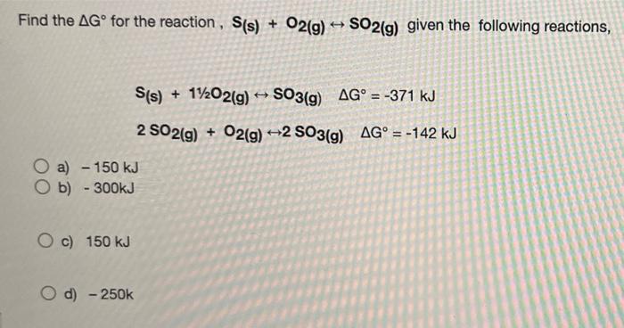 Solved Find the AGº for the reaction , S(s) + O2(g) + O2(g) | Chegg.com