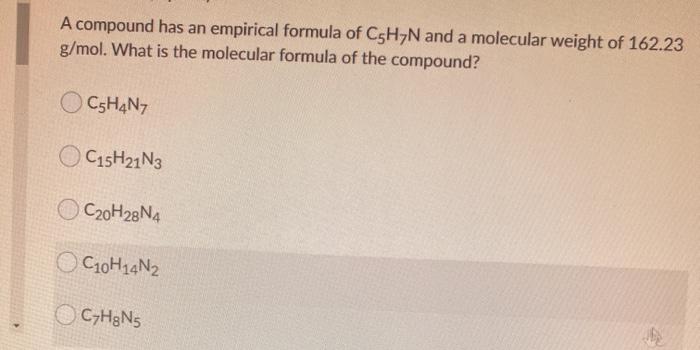 Solved A compound has an empirical formula of C5H7N and a | Chegg.com