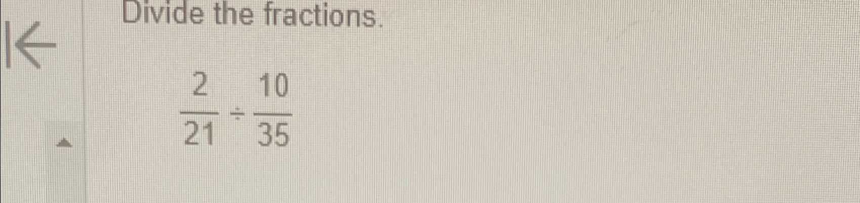 Solved Divide the fractions.221÷1035 | Chegg.com