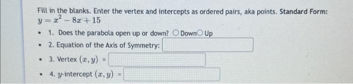 Solved Fill in the blanks. Enter the vertex and intercepts | Chegg.com