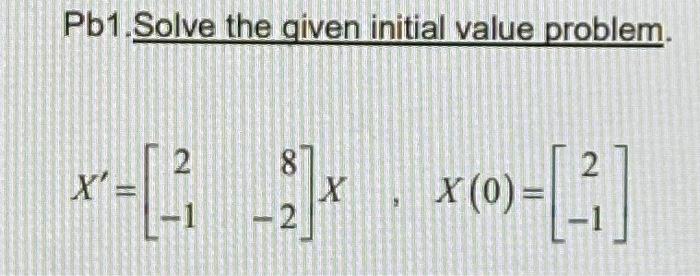 Solved Pb1. Solve the given initial value problem. | Chegg.com