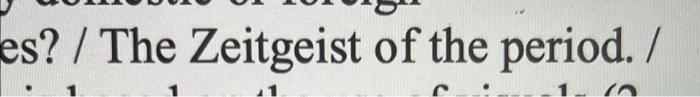 es? / The Zeitgeist of the period. / (0 | Chegg.com