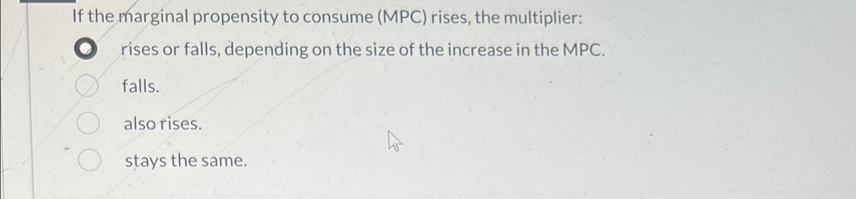 Solved If the marginal propensity to consume (MPC) ﻿rises, | Chegg.com