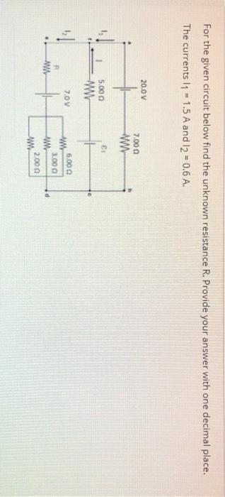 Solved For the given circuit below find the unknown | Chegg.com