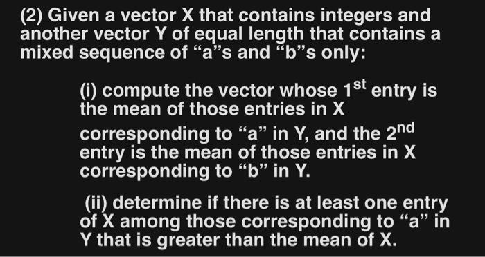 Solved (2) Given a vector X that contains integers and | Chegg.com
