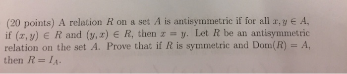 Solved (20 points) A relation R on a set A is antisymmetric | Chegg.com
