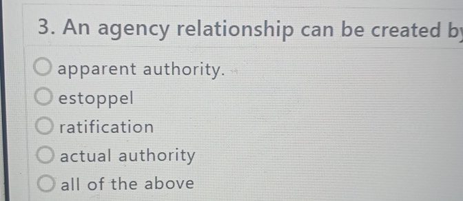 Solved An agency relationship can be created by apparent | Chegg.com